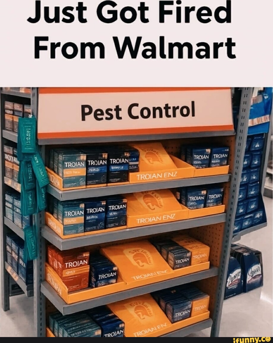 Just Got Firec From Walmart Pest Control pe TROIAN TROIAN - iFunny