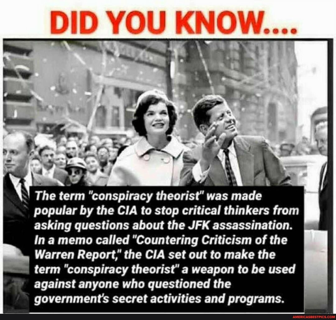 DID YOU KNOW.... The term 'conspiracy theorist" was made popular by the ...