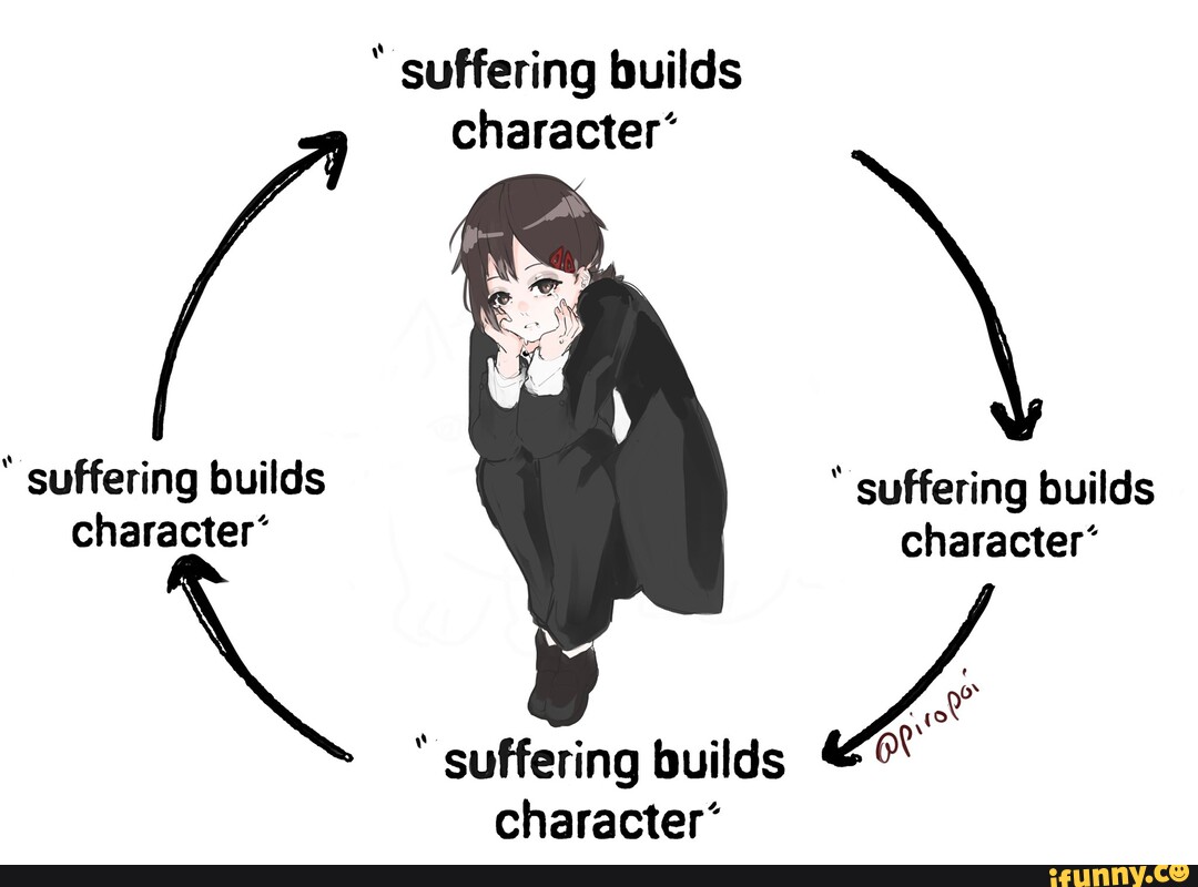 Suffering builds character' suffering builds IN suffering builds ...