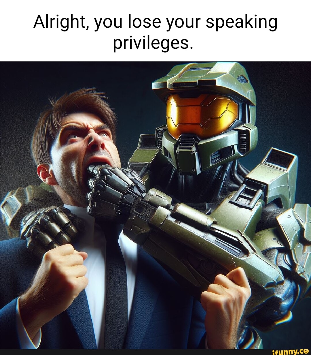 Alright, you lose your speaking privileges. - iFunny