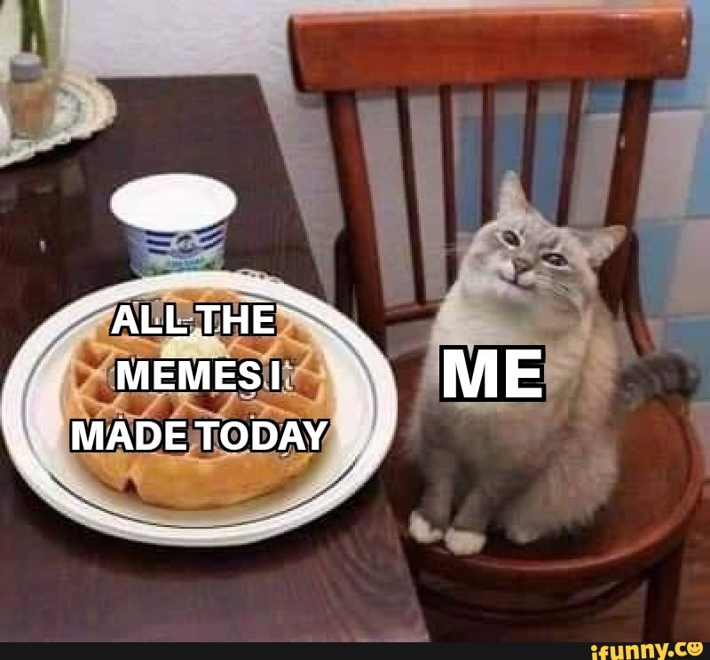 MADE TODAY MEMES - iFunny