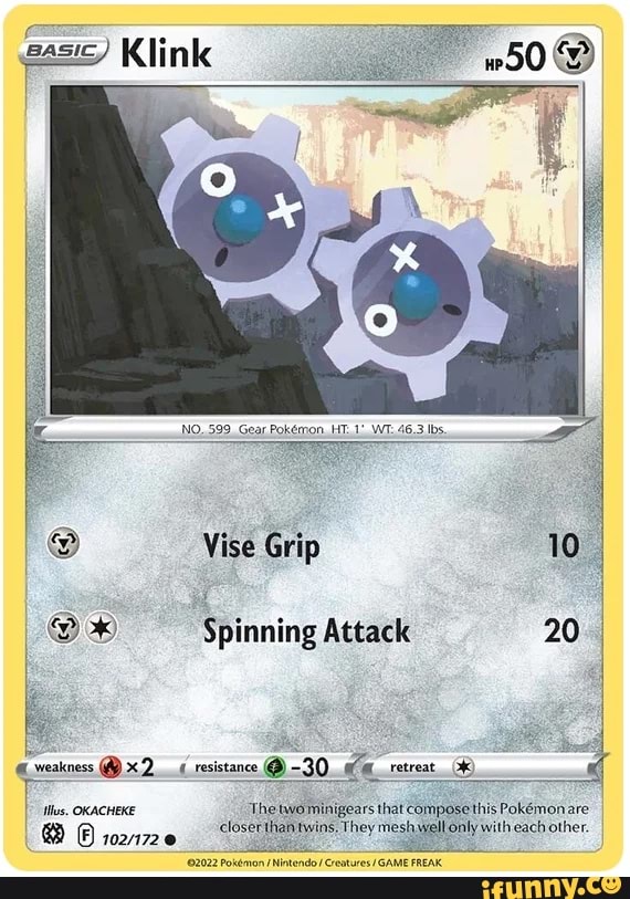 Klink NO..599. Gear Pokemon. HT. WT- 46.3 Vise Grip 10 Spinning Attack ...