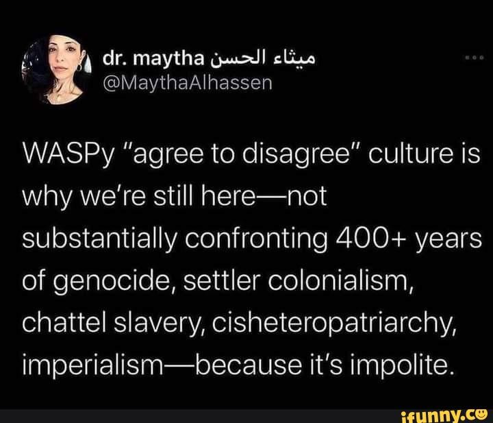 WASPy "agree to disagree" culture is why we're still here-not ...