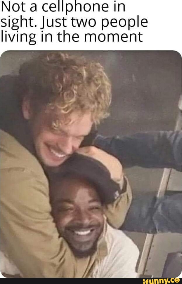 Not a cellphone in sight. Just two people living in the moment - iFunny