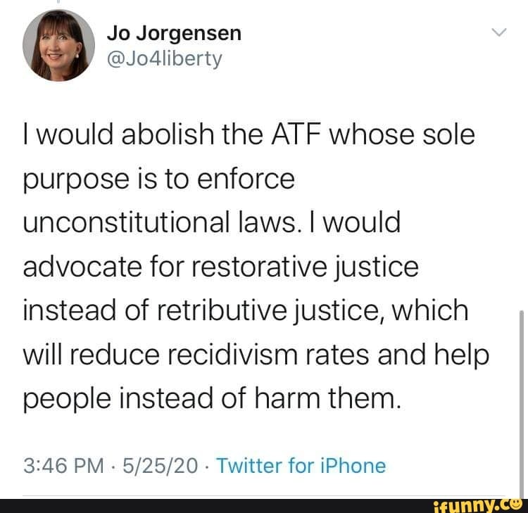 I would abolish the ATF whose sole purpose is to enforce ...