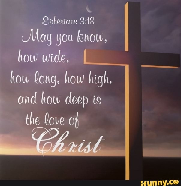 Ephesians May you how wide, how haw high, and how' deep ig the Love of ...