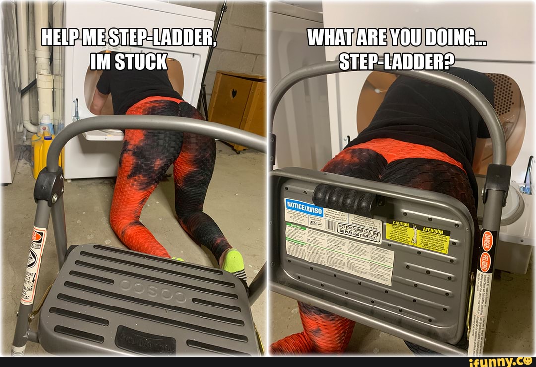 HELP ME STEP-LADDER, IM STUCK gi SAY, WHAT ARE YOU DOING... _ STEP ...