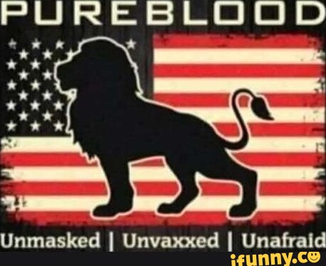 Unmasked I Unvaxxed I Unafraid - iFunny