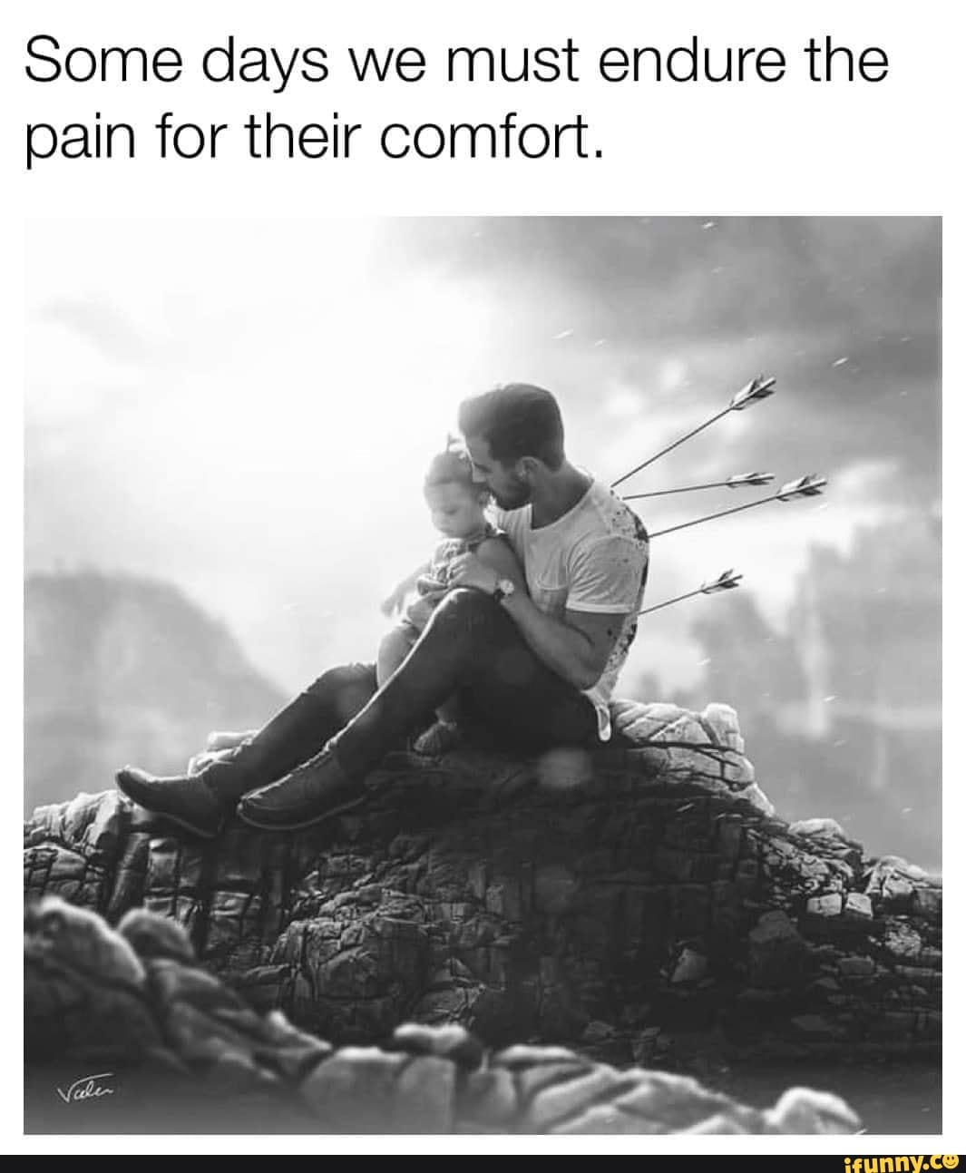 Some days we must endure the pain for their comfort. - iFunny