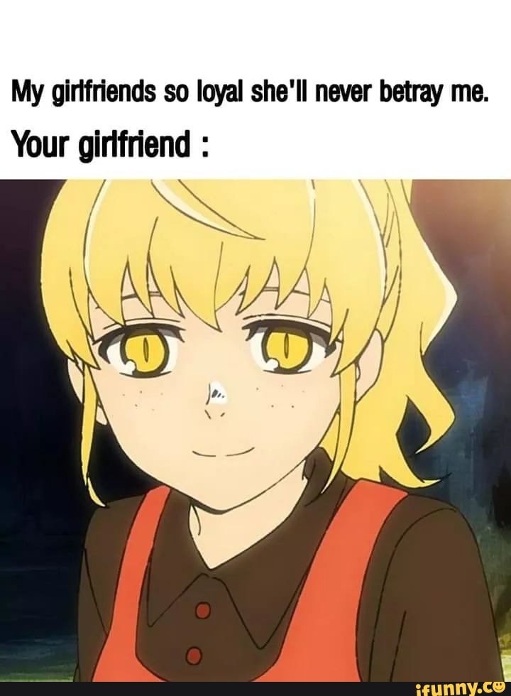 Loyal Gf Memes