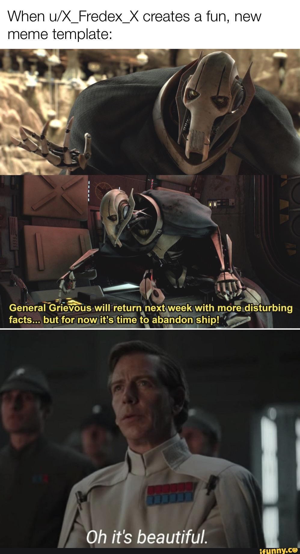 When creates a fun, new meme template: isturbing General Grievous will ...