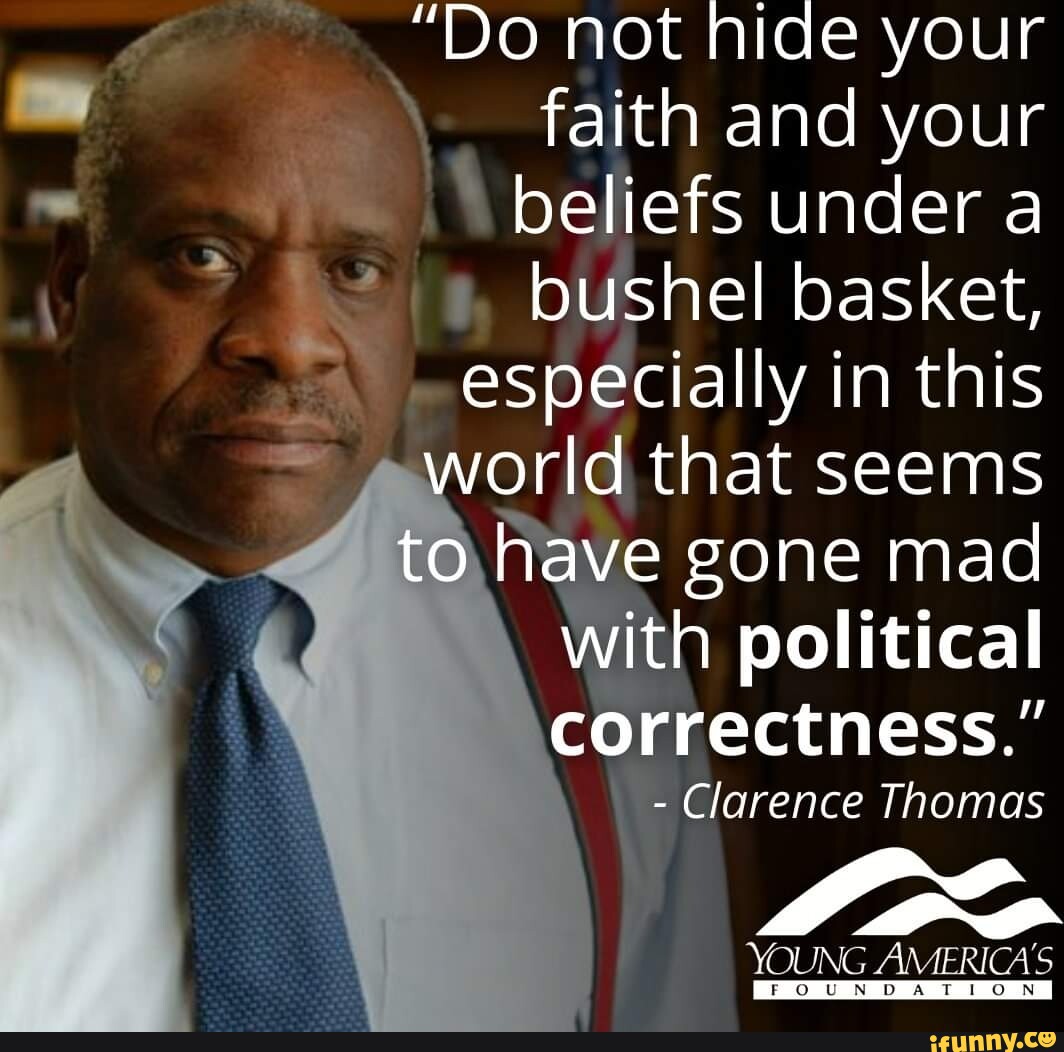 "Do not hide your faith and your beliefs under a bushel basket ...