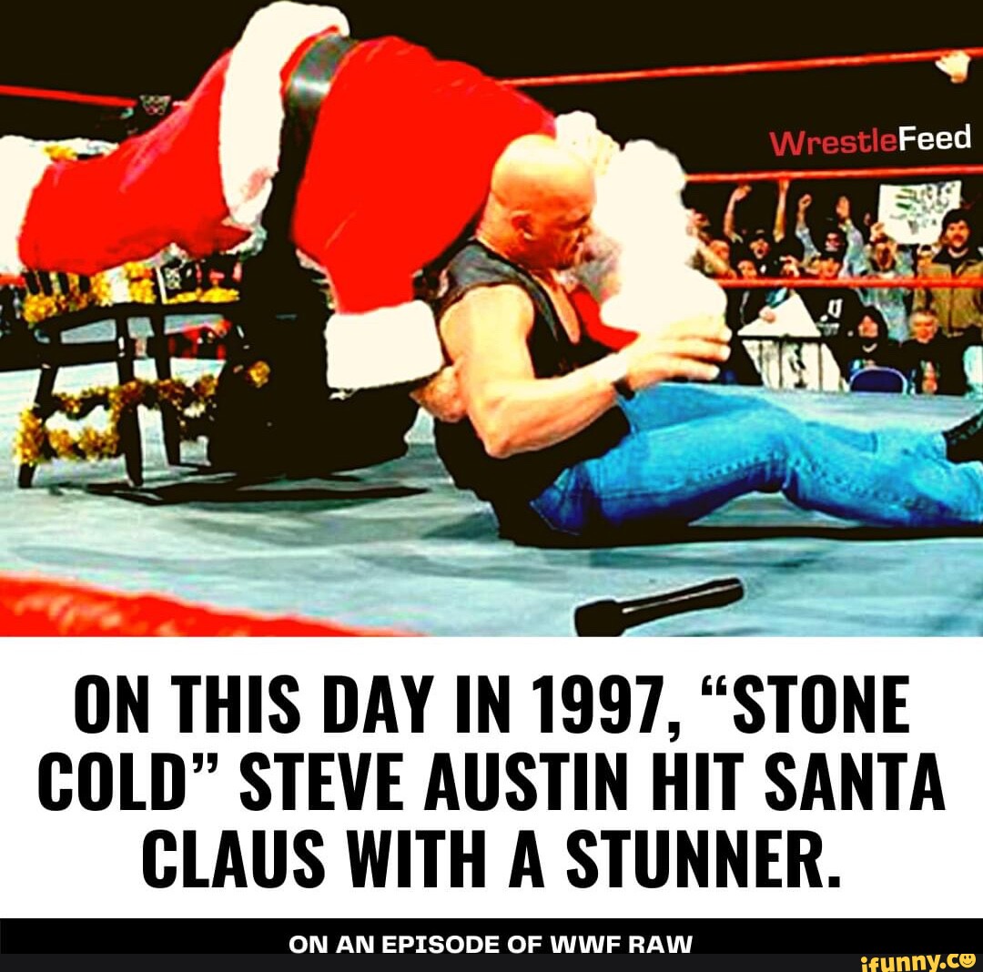 ON THIS DAY IN 1997, "STONE COLD" STEVE AUSTIN HIT SANTA CLAUS WITH A ...
