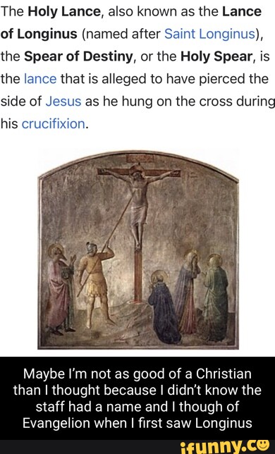 The Holy Lance, also known as the Lance of Longinus (named after Saint ...