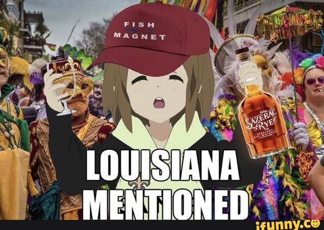LOUISIANA MENTIONED - iFunny