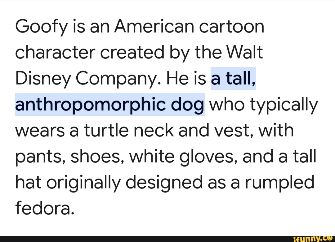 Goofy is an American cartoon character created by the Walt Disney ...