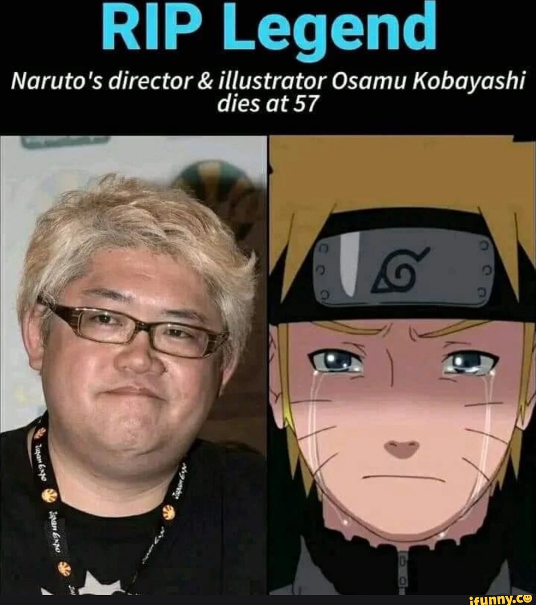 RIP Legend Naruto's director & illustrator Osamu Kobayashi dies at 57 - iFunny