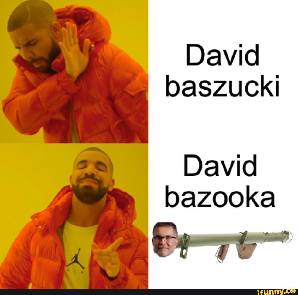 David baszucki David bazooka - iFunny