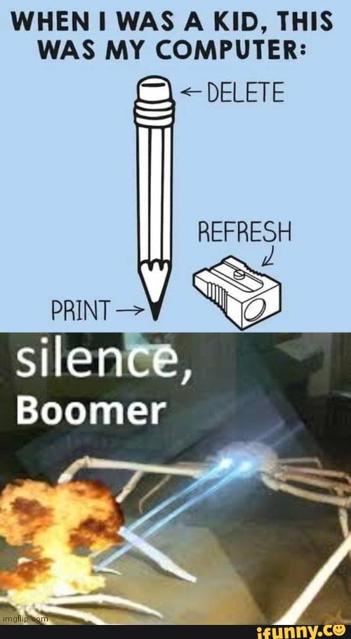 WHEN WAS A KID, THIS WAS MY COMPUTER: DELETE REFRESH PRINT silence ...