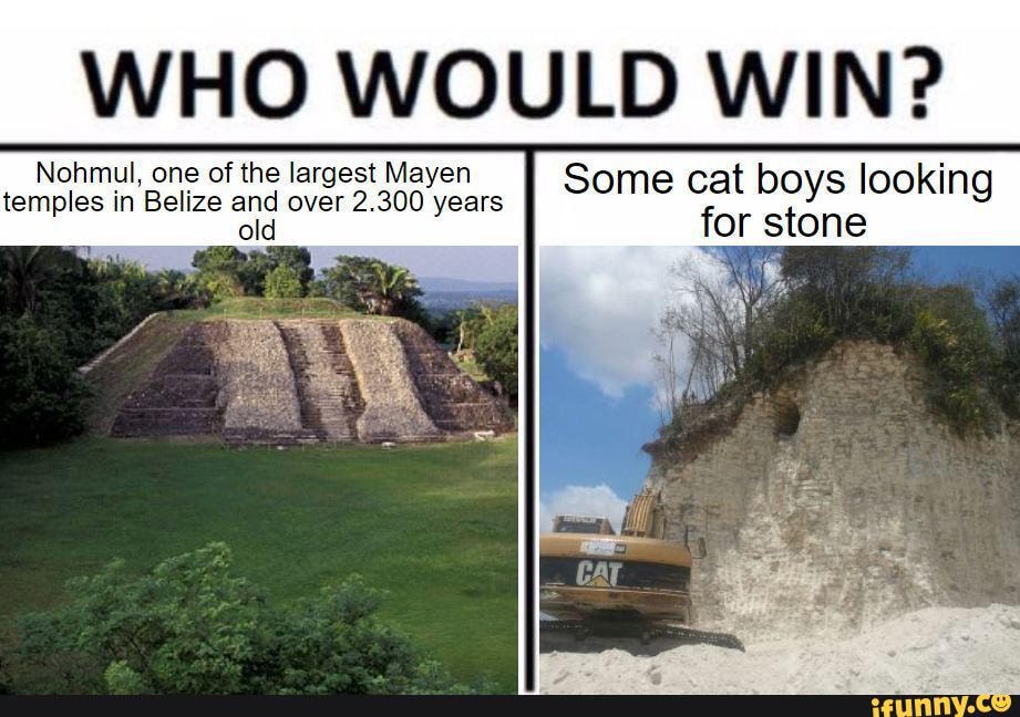 WHO WOULD WIN? Nohmul, one of the largest Mayen temples in Belize and ...