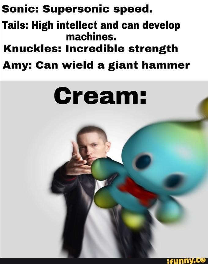 Sonic: Supersonic speed. Tails: High intellect and can develop machines ...