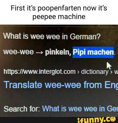 First it's poopenfarten now it's peepes machine What is wee wee in ...