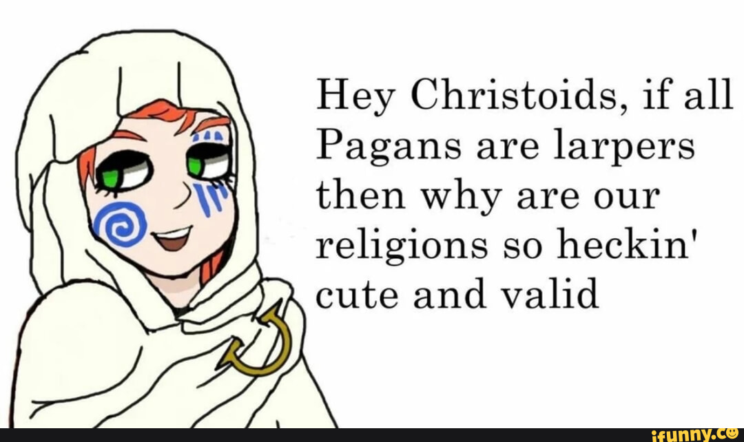 Pagan memes. Best Collection of funny Pagan pictures on iFunny