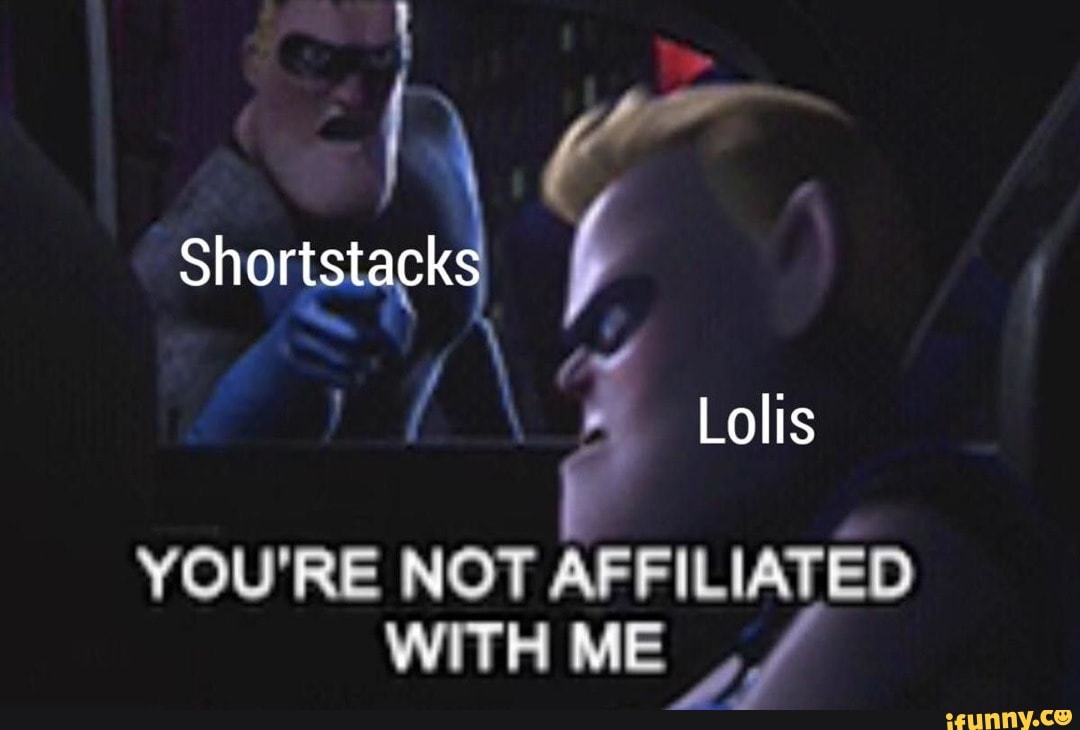 Shortstack y \ Lolis YOU'RE NOT AFFILIATED WITH ME - iFunny
