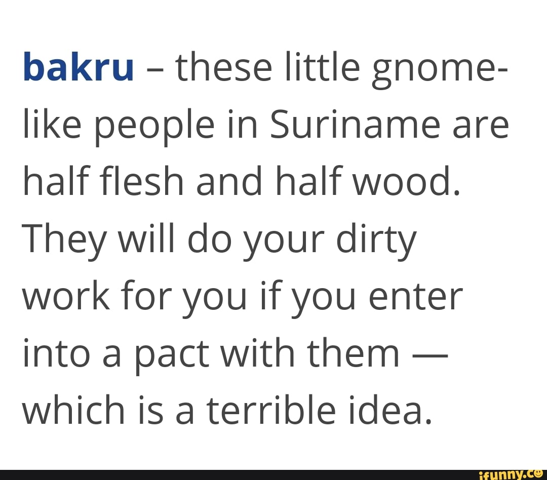 Bakru - these little gnome- like people in Suriname are half flesh and ...