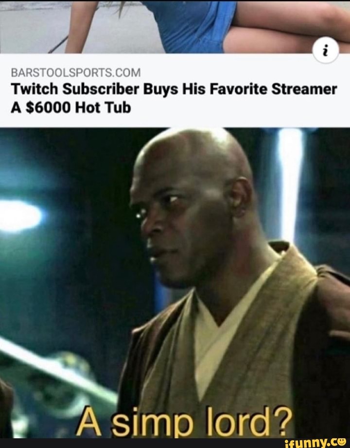 Twitch Subscriber Buys His Favorite Streamer A $6000 Hot Tub N simp ...