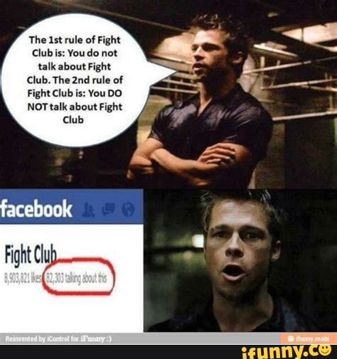 The rule of Fight Clubis: You do not talk about Fight Club. The rule of ...