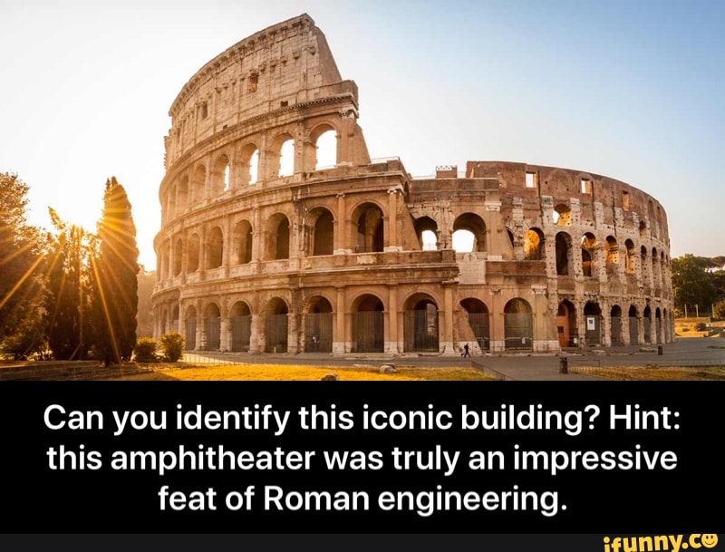 Can you identify this iconic building? Hint: this amphitheater was ...