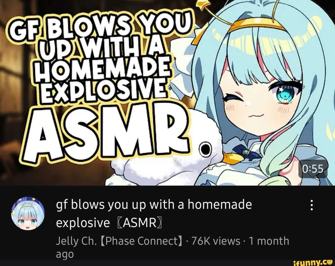 Gf blows you up with a homemade explosive [ASMR) Jelly Ch. [Phase ...