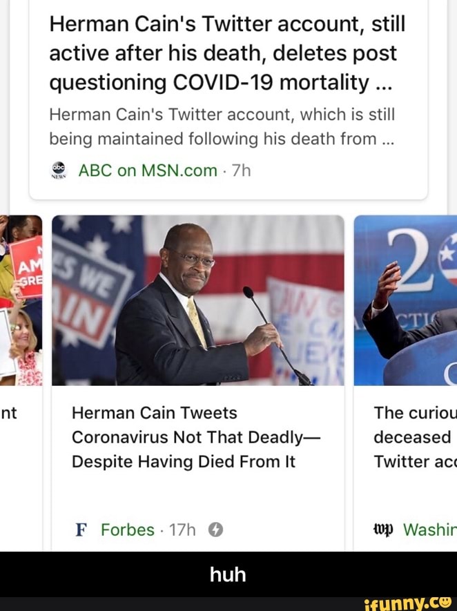 Herman Cain's Twitter account, still active after his death, deletes ...