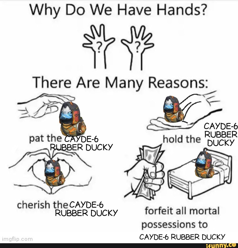 Why Do We Have Hands? There Are Many Reasons: BL CAYDE+ RUBBER hold the pat the CAYDE-6 R DUCKY ...