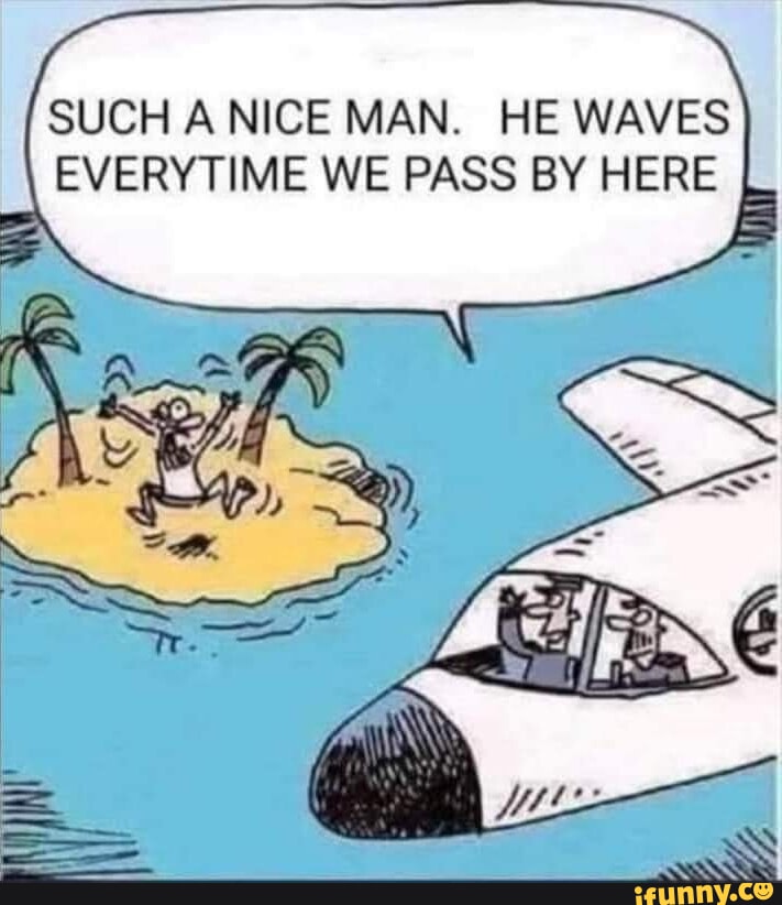 SUCH A NICE MAN. HE WAVES EVERYTIME WE PASS BY HERE - iFunny