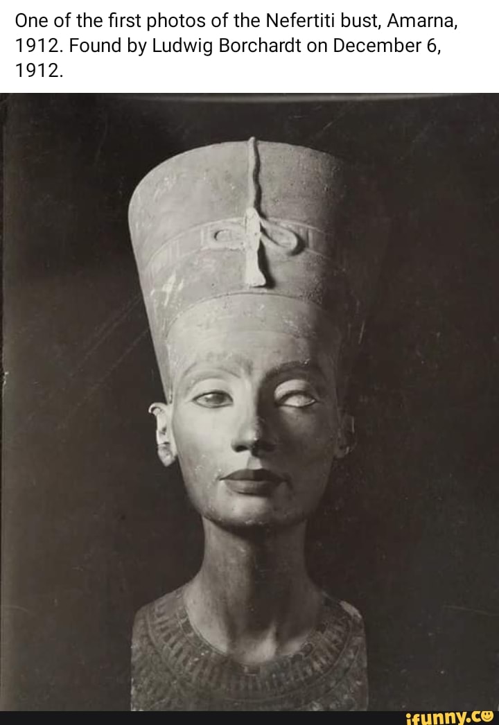 One of the first photos of the Nefertiti bust, Amarna, 1912. Found by ...