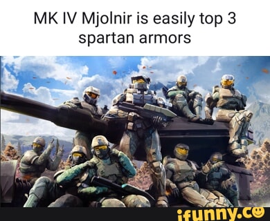 MK IV Miolnir is easily top 3 spartan armors - iFunny