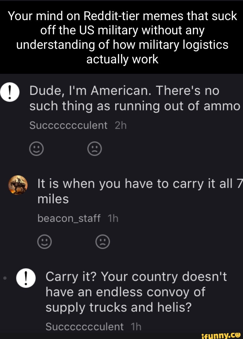 Your mind on Reddit-tier memes that suck off the US military without ...