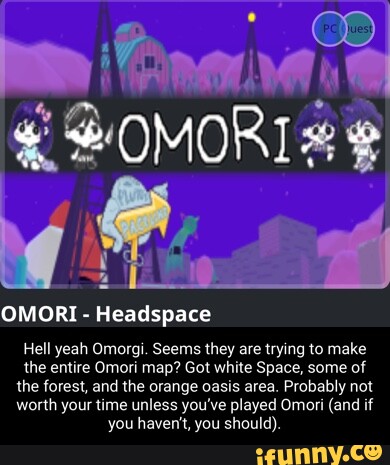 OMORI Headspace Hell yeah Omorgi. Seems they are trying to make the ...