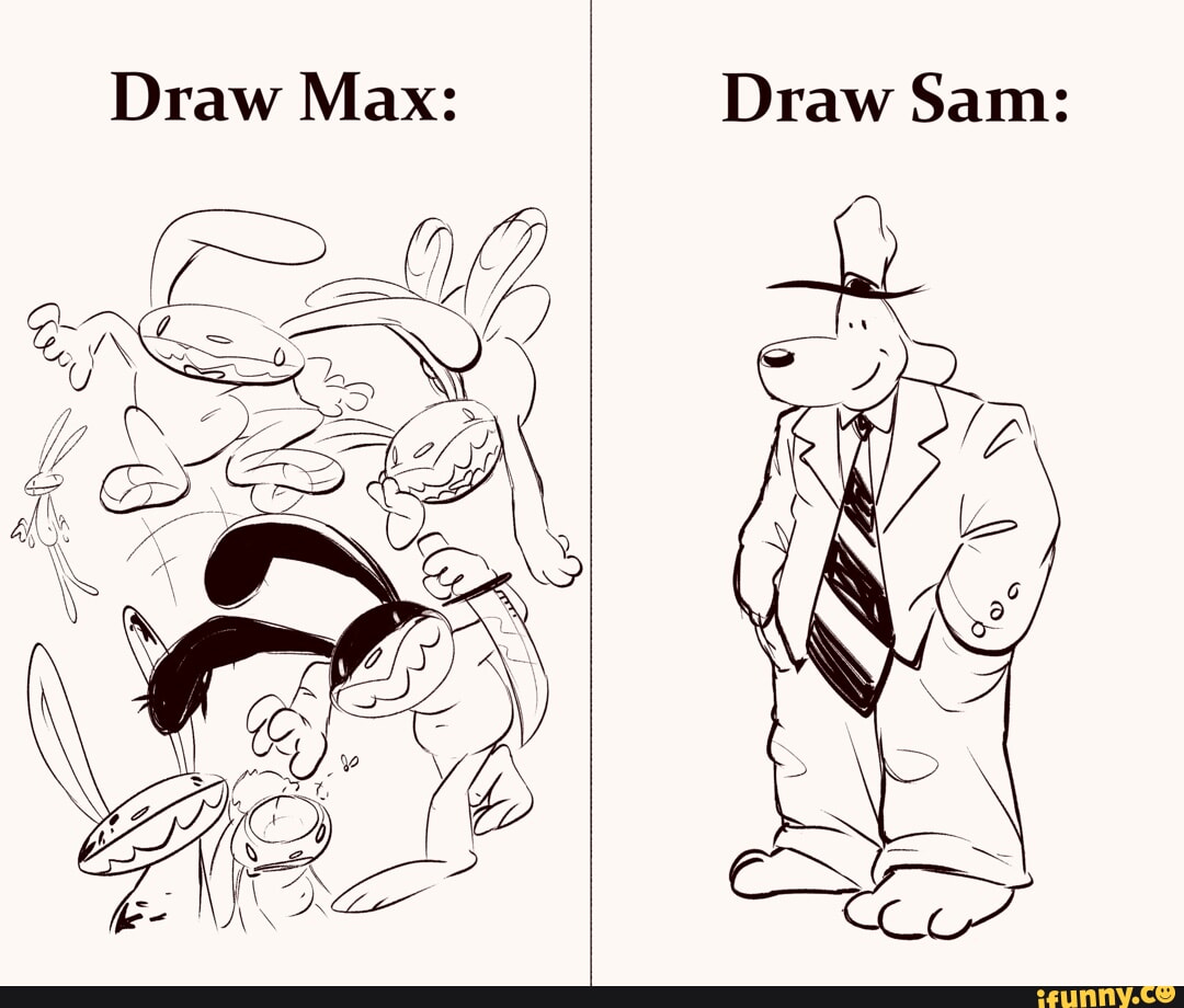 Draw Max: Draw Sam: - iFunny