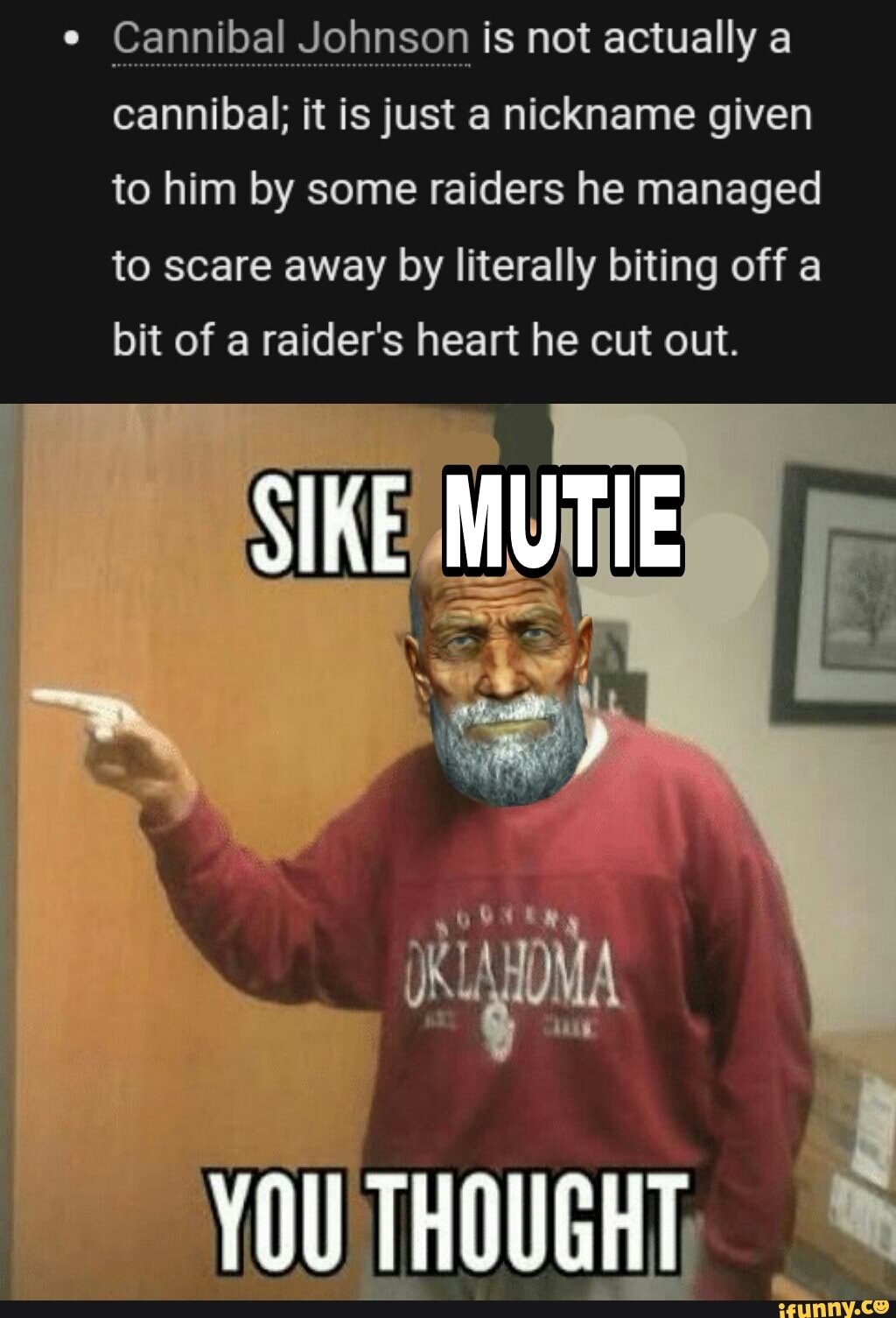 . Cannibal Johnson is not actually a cannibal; it is just a nickname ...