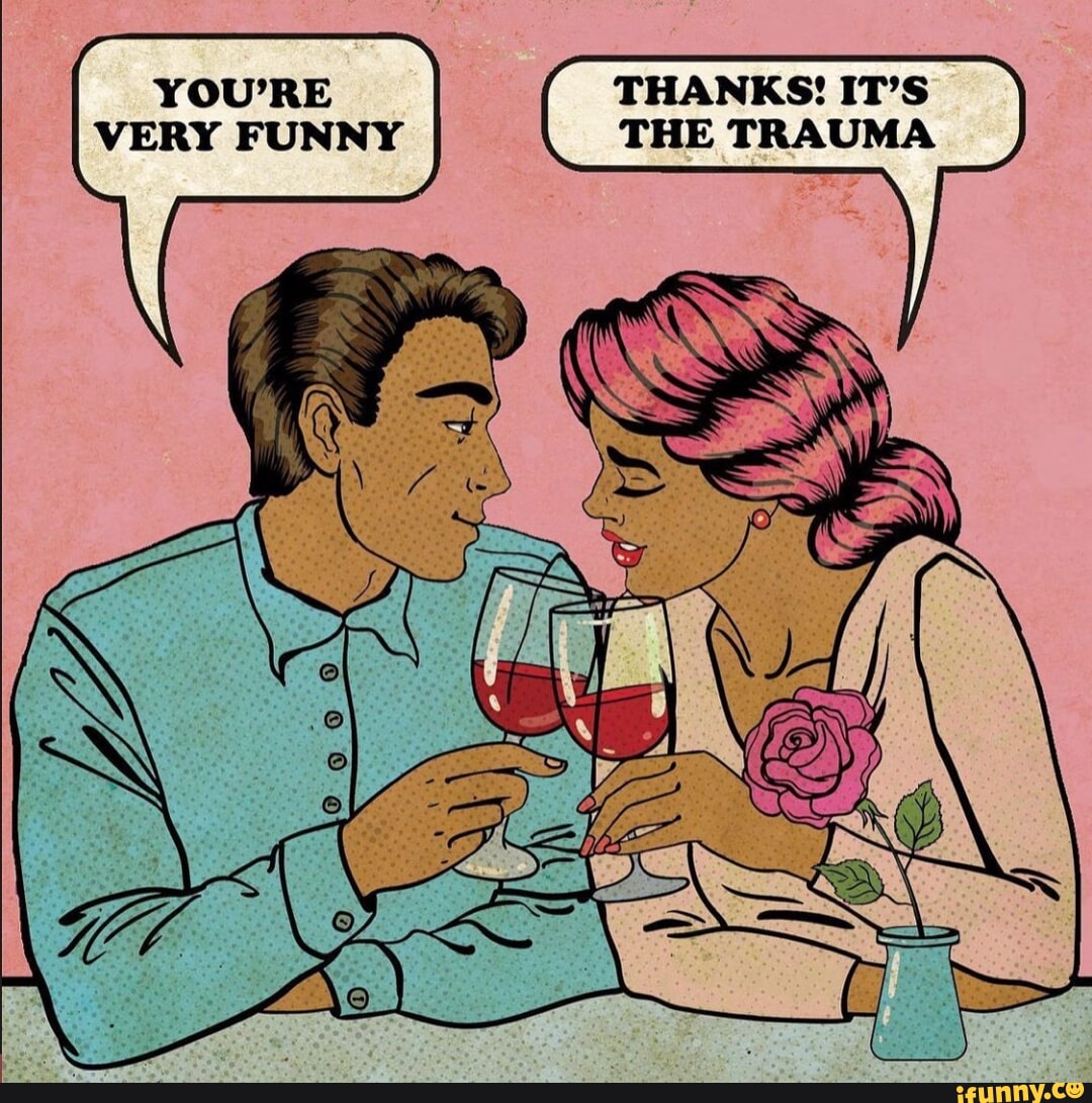 YOU'RE THANKS! IT'S VERY FUNNY THE TRAUMA - iFunny