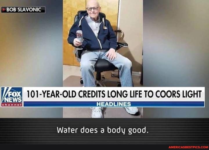 BOB SLAVONIC 101-YEAR-OLD CREDITS LONG LIFE TO COORS LIGHT Water does a ...
