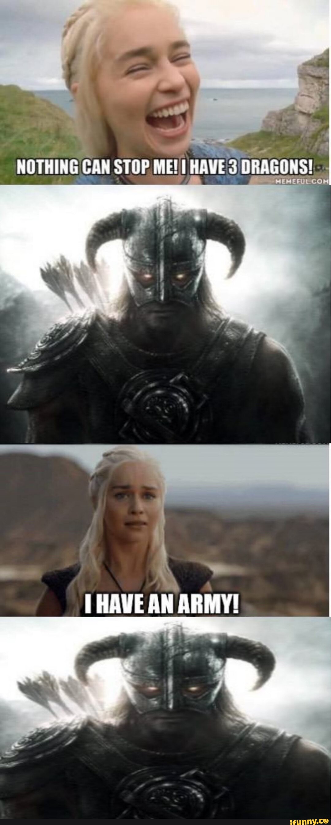 NOTHING. CAN STOP ME! HAVE 3 DRAGONS! HAVE AN ARMY! ww MEMEFUL - iFunny