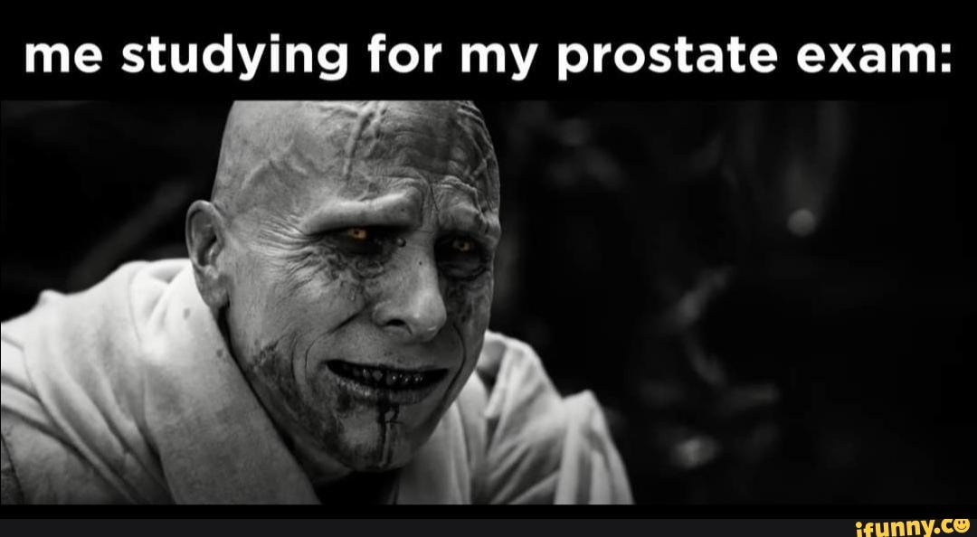 Me studying for my prostate exam: - iFunny