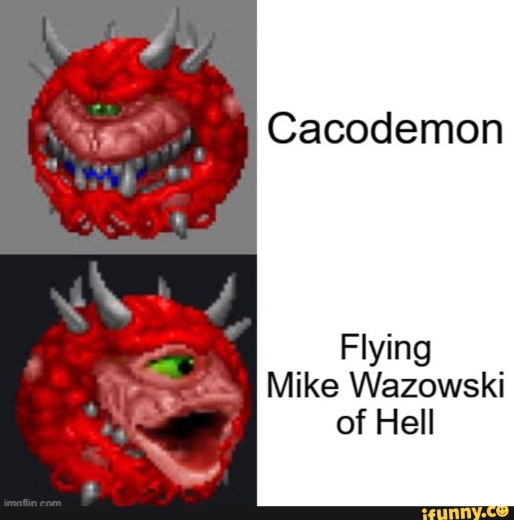 Cacodemon Flying Mike Wazowski of Hell - iFunny