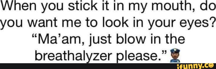 Breathalyzer memes. Best Collection of funny Breathalyzer pictures on ...