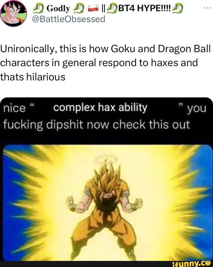 Unironically, this is how Goku and Dragon Ball characters in general ...