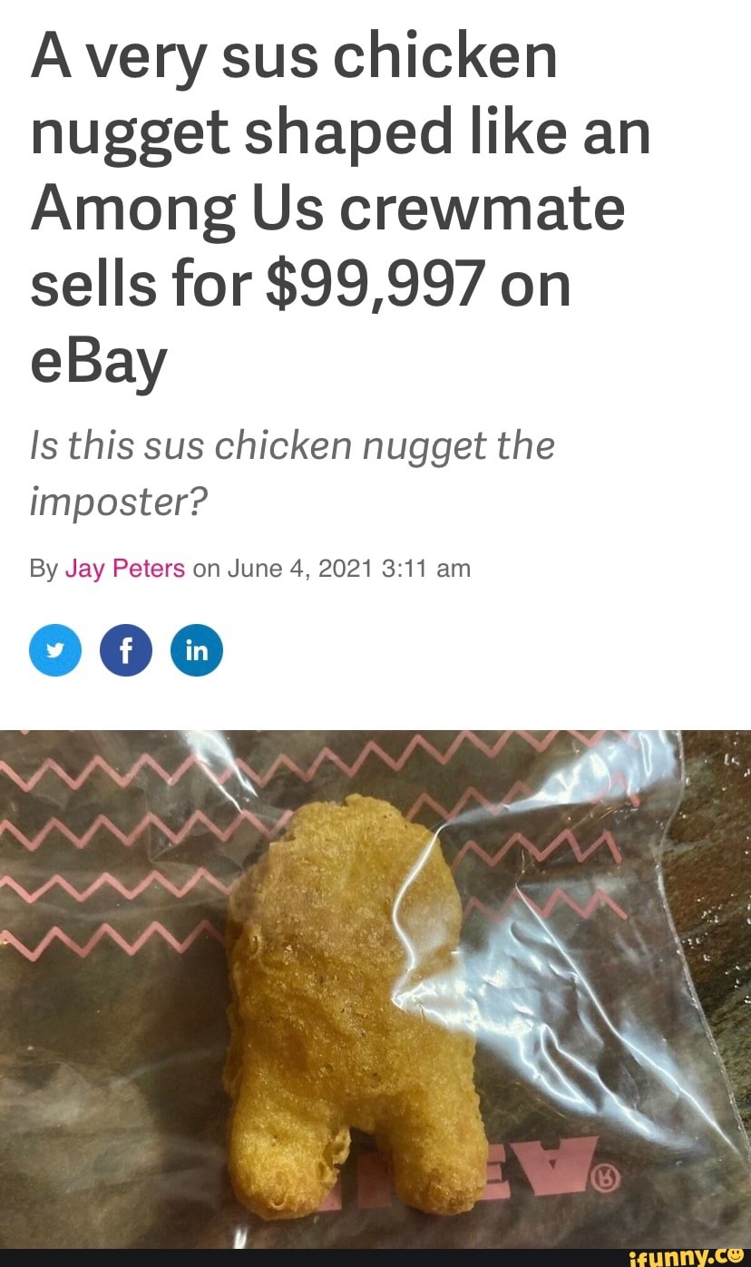A very sus chicken nugget shaped like an Among Us crewmate sells for ...